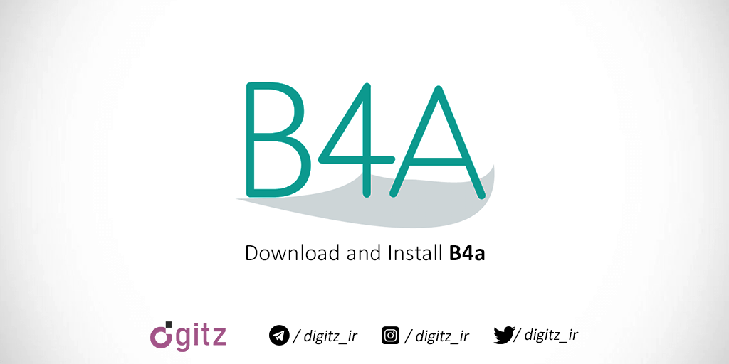دانلود B4A همراه با ساده‌ترین آموزش نصب - دیجیتز